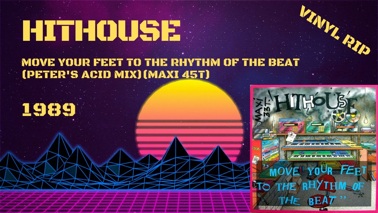 Hithouse - Move Your Feet To The Rhythm Of The Beat (Peter's Acid Mix ...