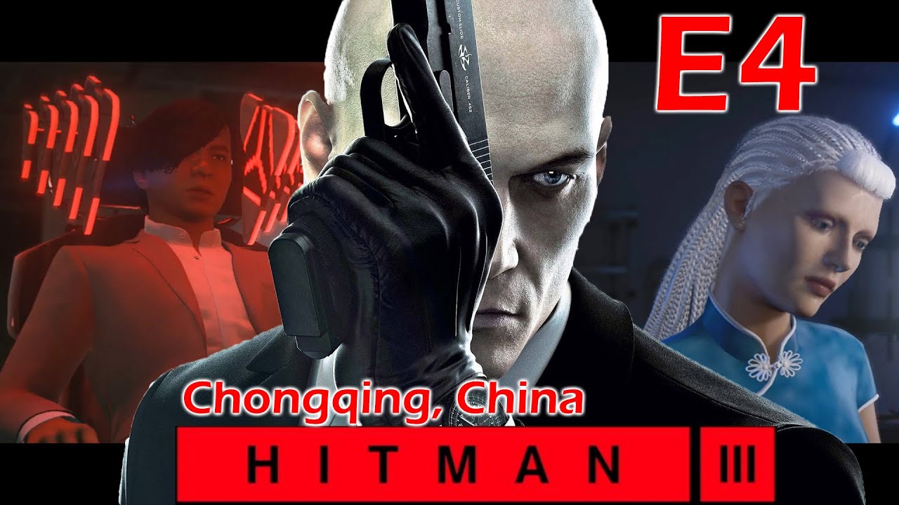 HITMAN 3 | END OF AN ERA | Chongqing, China | EPISODE 4 - YouTube