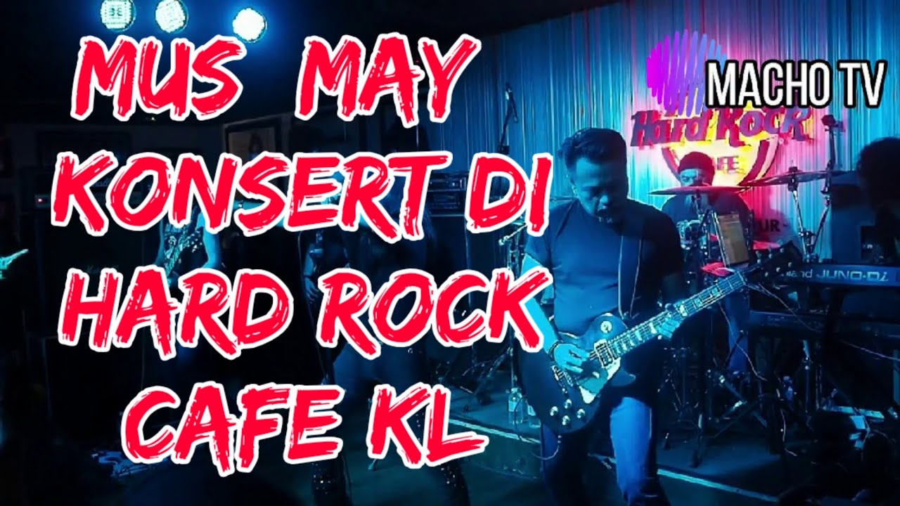 MUS MAY | KONSERT DI HARD ROCK CAFE KL | 2020 - YouTube