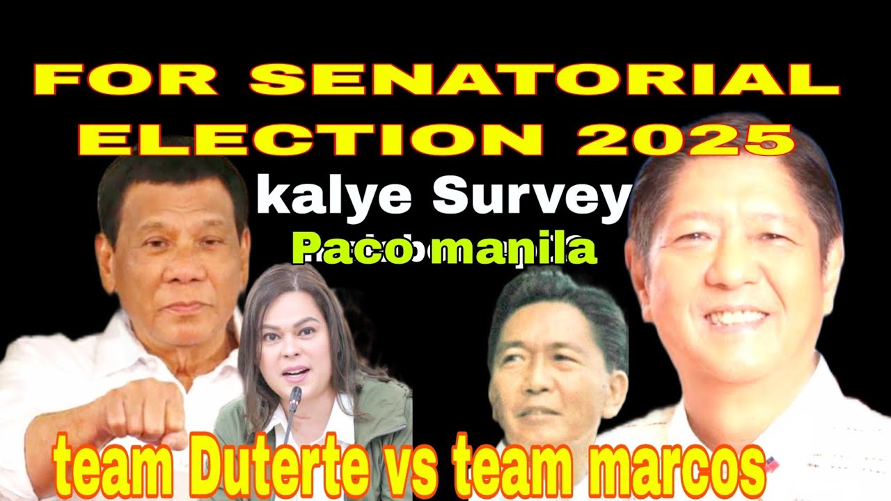 Team Duterte vs team marcos for senatorial election 2025 kalye Survey ...