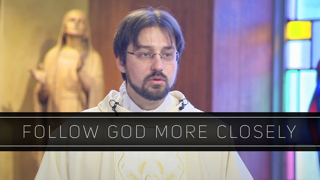 Follow God More Closely | Homily: Father Adrian Milik - YouTube