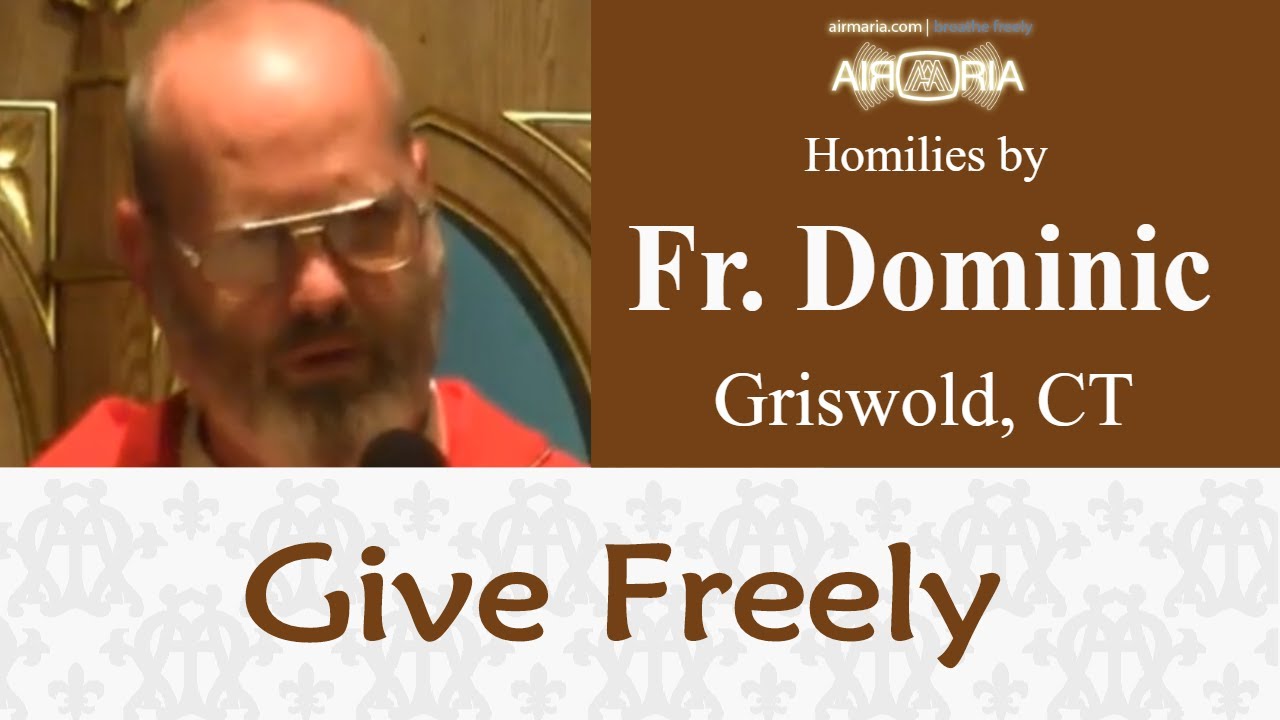 Give Freely - Jul 09 - Homily - Fr Dominic - YouTube