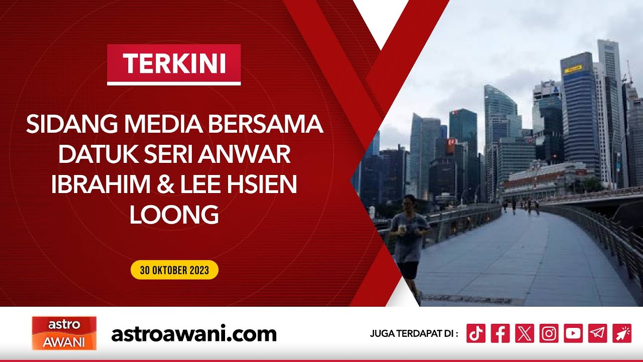 [LANGSUNG] Sidang media bersama Datuk Seri Anwar Ibrahim & Lee Hsien ...