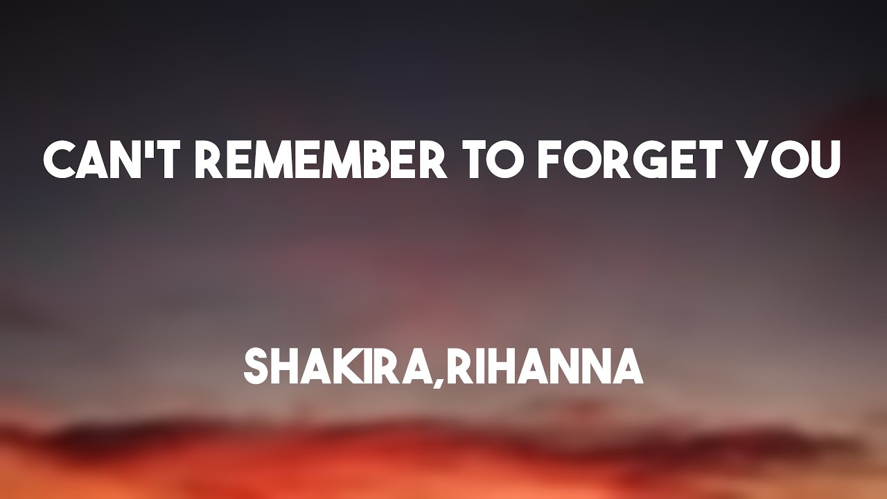 Can't Remember To Forget You - Shakira,Rihanna (Lyrics Version) 🧋 - YouTube