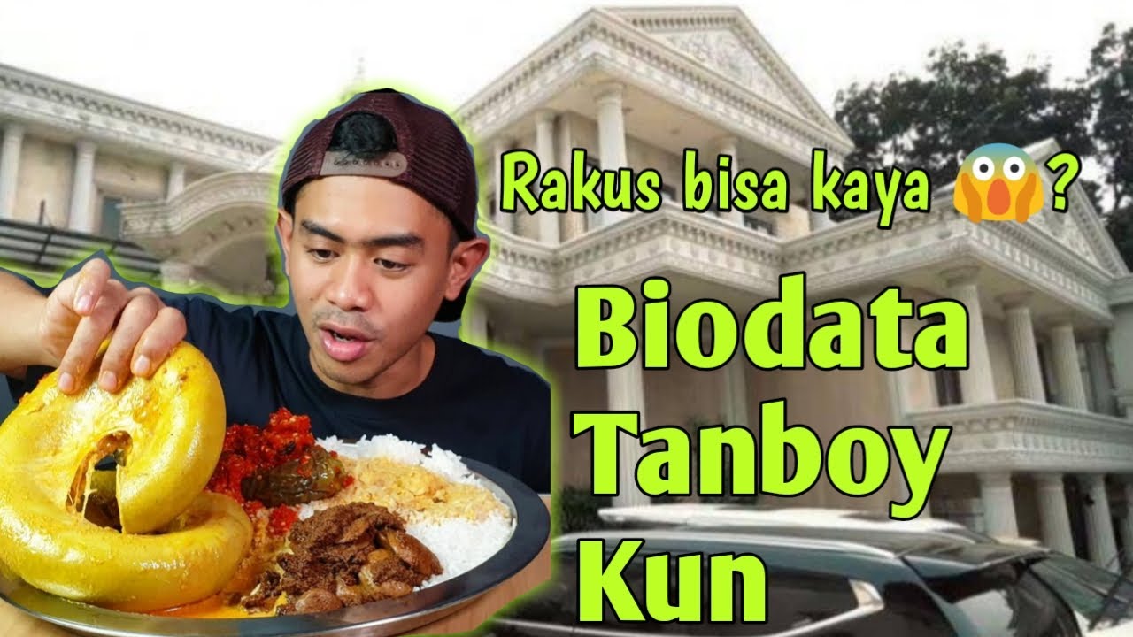 Terkenal rakus tapi kaya ini dia biodata Tanboy Kun beserta agamanya ...
