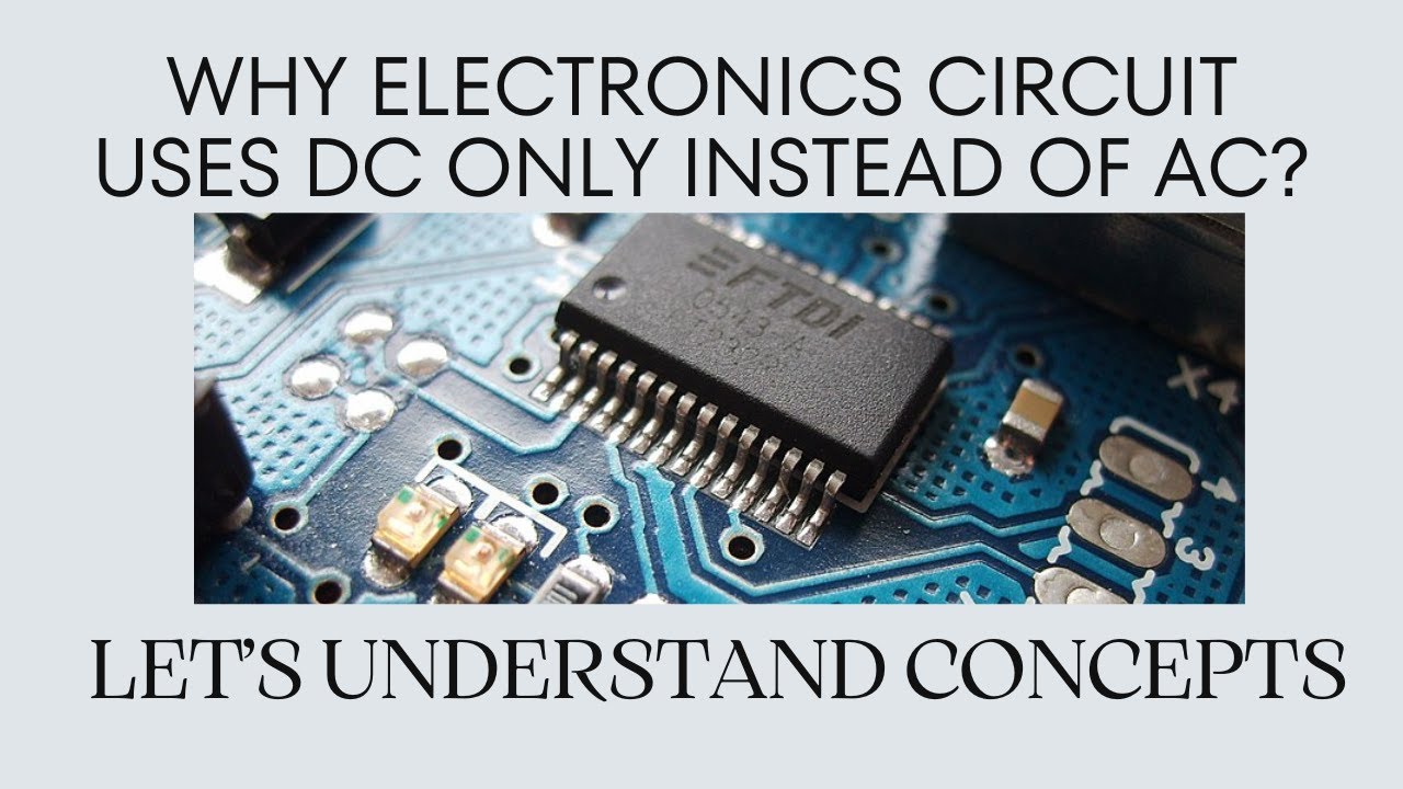 Why DC is Preferred Over AC in Electronic Circuits | Understanding the ...
