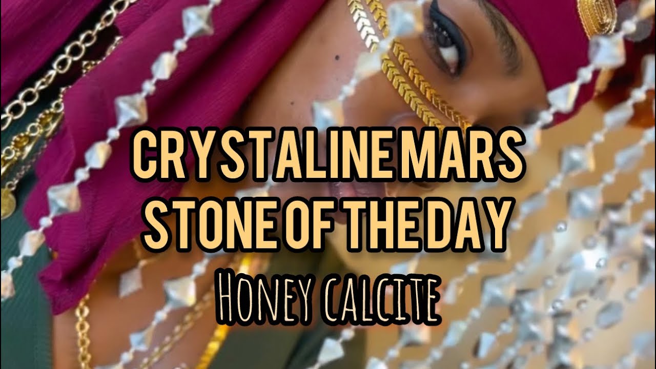 Crystaline Mars Stone of The Day: Honey Calcite - YouTube