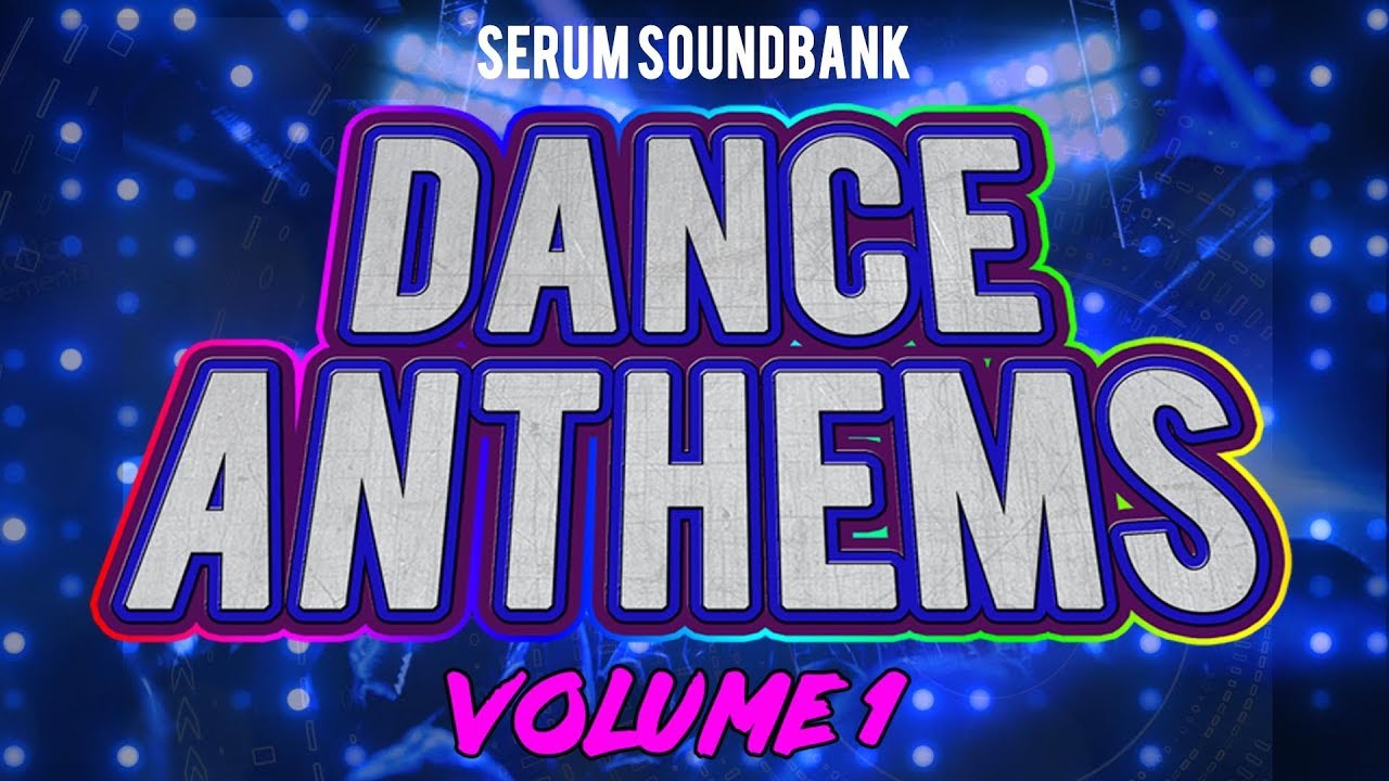 Dance Anthems Vol.1 (SERUM SOUNDBANK) - YouTube