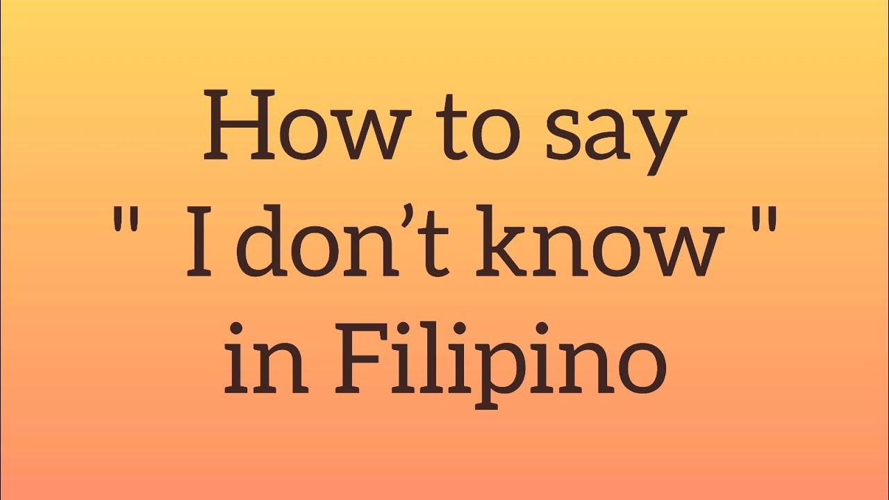 How To Say I Don t Know In Filipino Tagalog Words YouTube