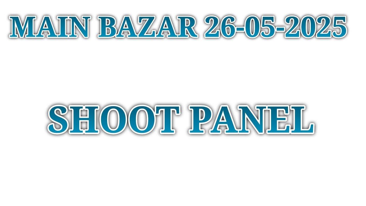 MAIN BAZAR 26-05-2025 | STRONG PANEL | - YouTube