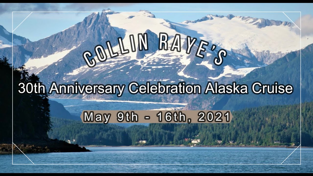 Collin Raye's 30th Anniversary Celebration Alaska Cruise - May 9th ...