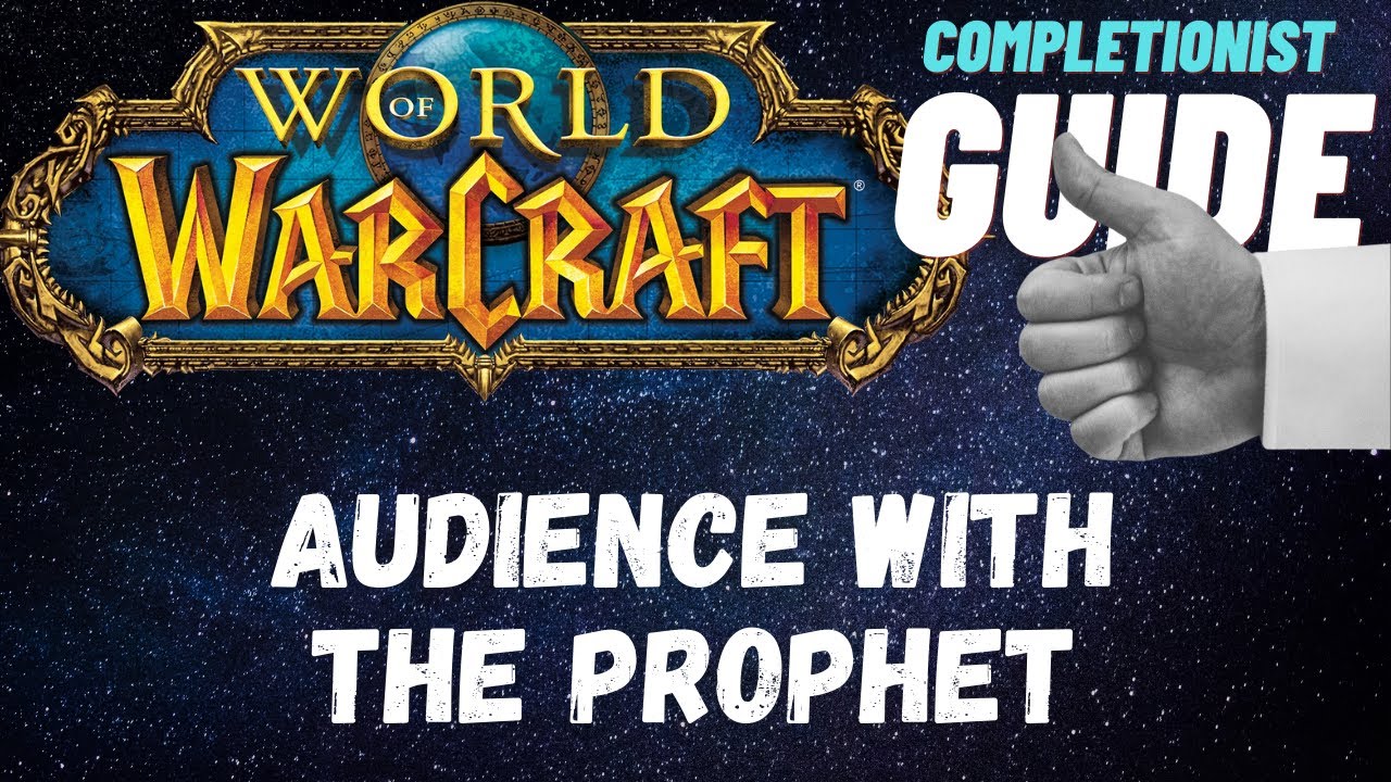 Audience with the Prophet WoW Quest completionist guide - YouTube