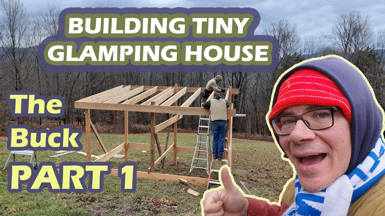 Build of Tiny House for Glamping | The Buck & Glamp Palace - YouTube