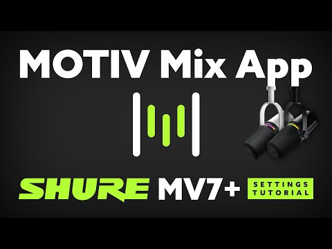 Shure MV7+ Motiv Mix App Settings Tutorial