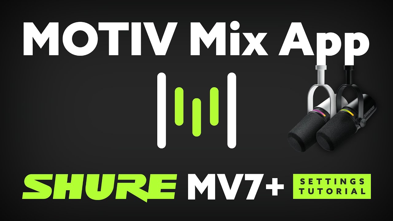 Shure MV7+ Motiv Mix App Settings Tutorial - YouTube