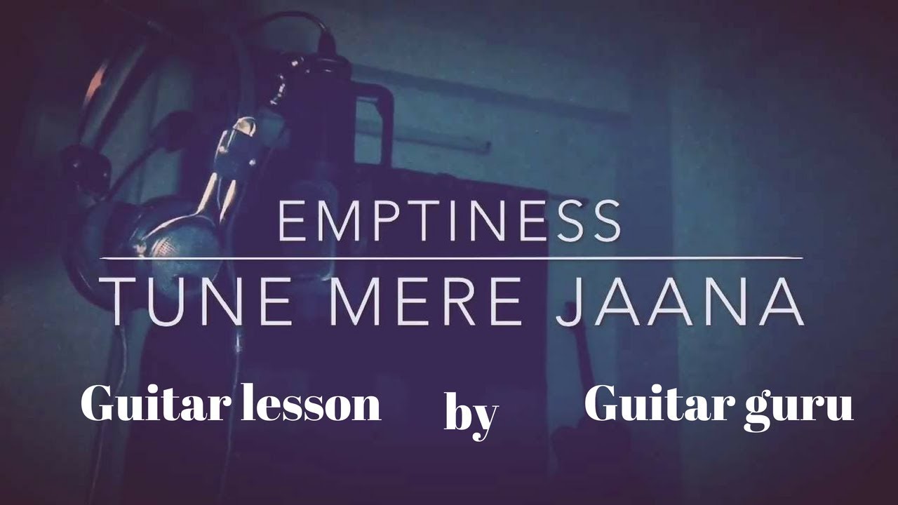 Emptiness(tune mere jana) || Guitar chords and tabs lesson || Gajendra ...