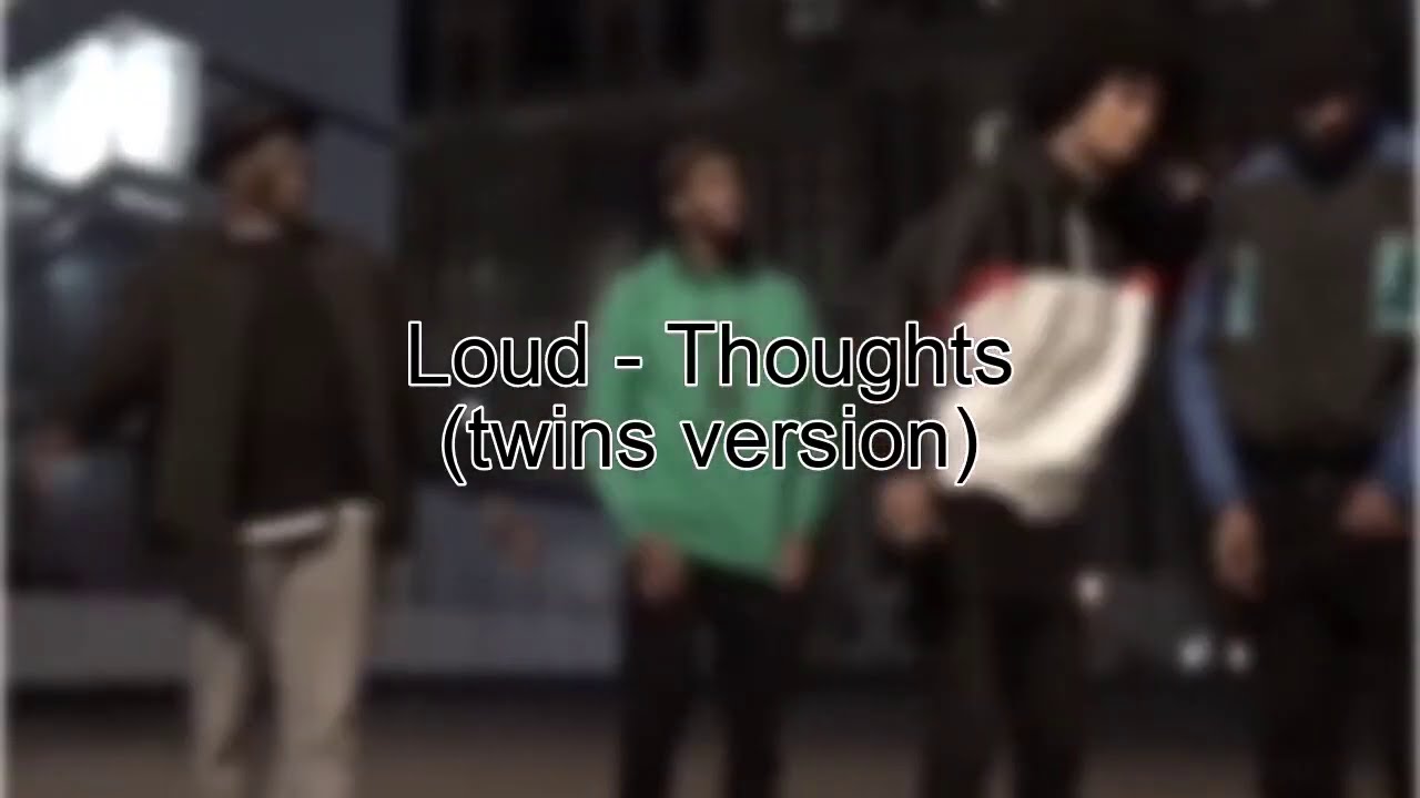 Loud - Thoughts (twins version) - YouTube