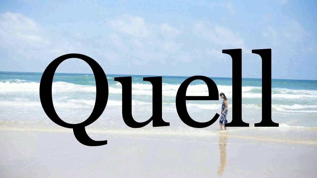 How To Pronounce Quell🌈🌈🌈🌈🌈🌈Pronunciation Of Quell - YouTube