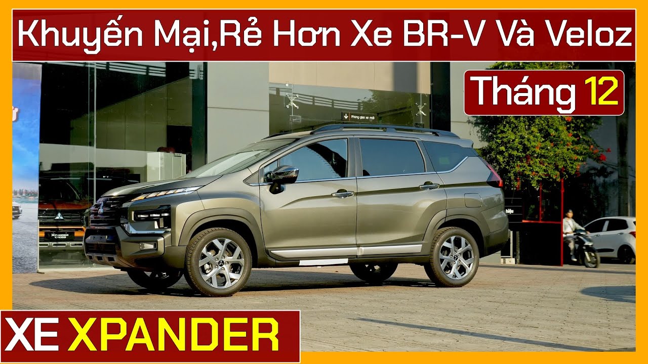 Xe Xpander khuyến mại tháng 12.Lăn bánh và mua trả góp rẻ hơn xe Veloz ...