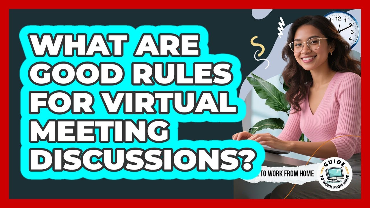 What Are Good Rules For Virtual Meeting Discussions? - YouTube