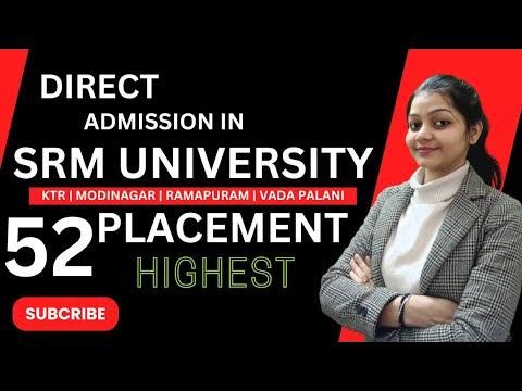 SRM University 2024 | Direct Admission | Fees, CSE Placement, Review | KTR, Chennai Campus ...