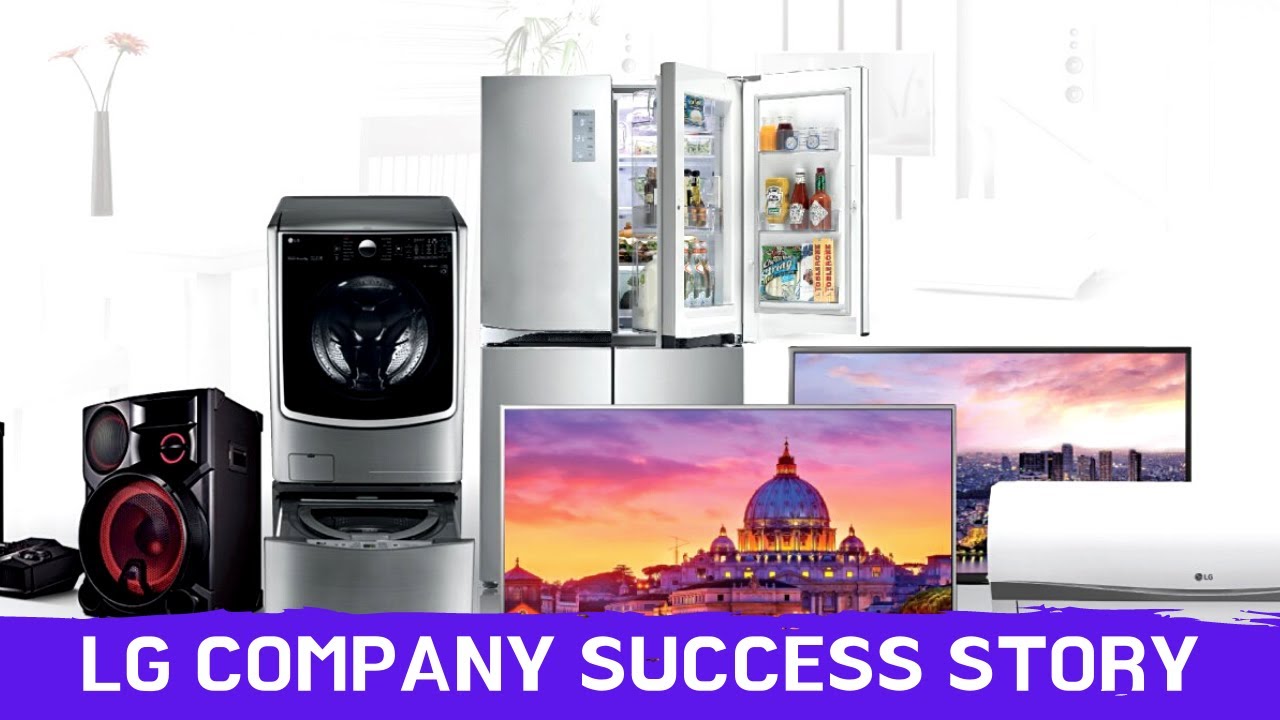 LG company success story | World's biggest multinational technology ...