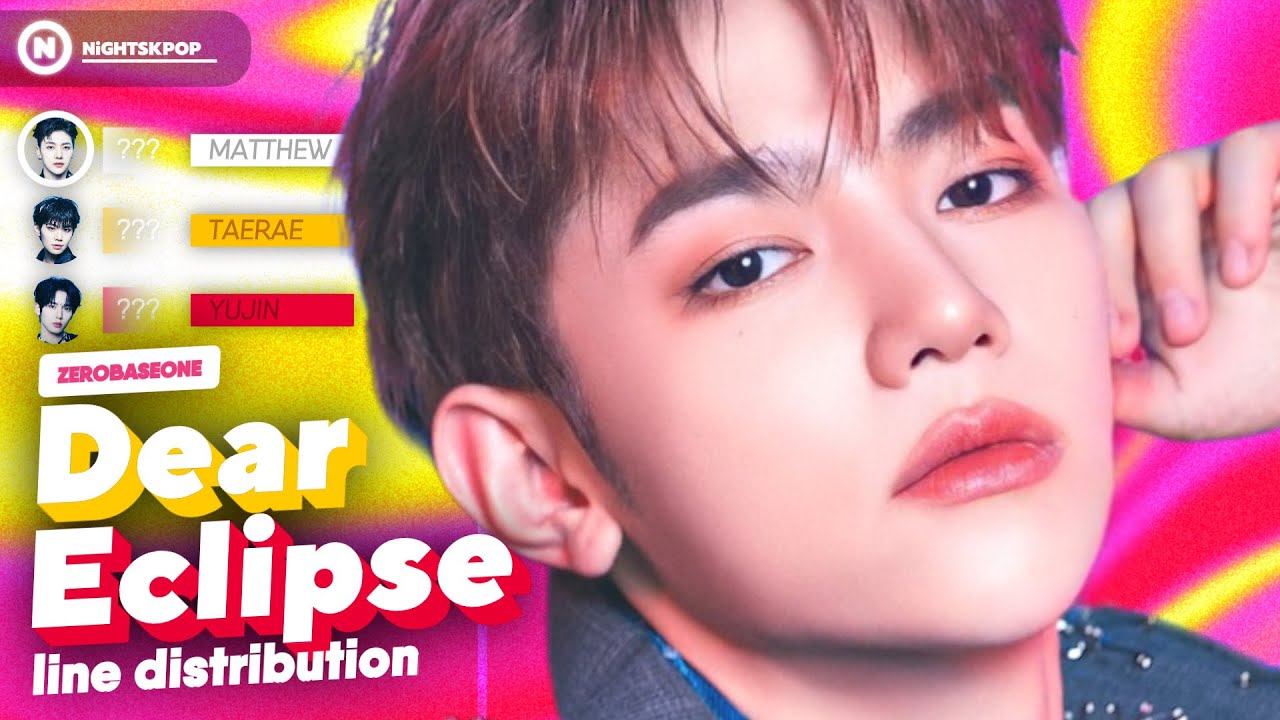 ZEROBASEONE (제로베이스원) - 'Dear Eclipse' // Line Distribution - YouTube