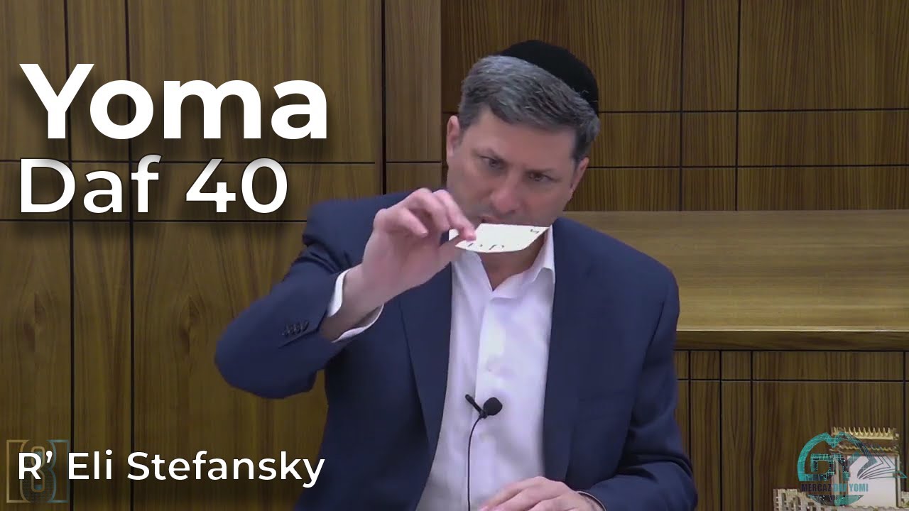Daf Yomi Yoma Daf 40 by R’ Eli Stefansky - YouTube