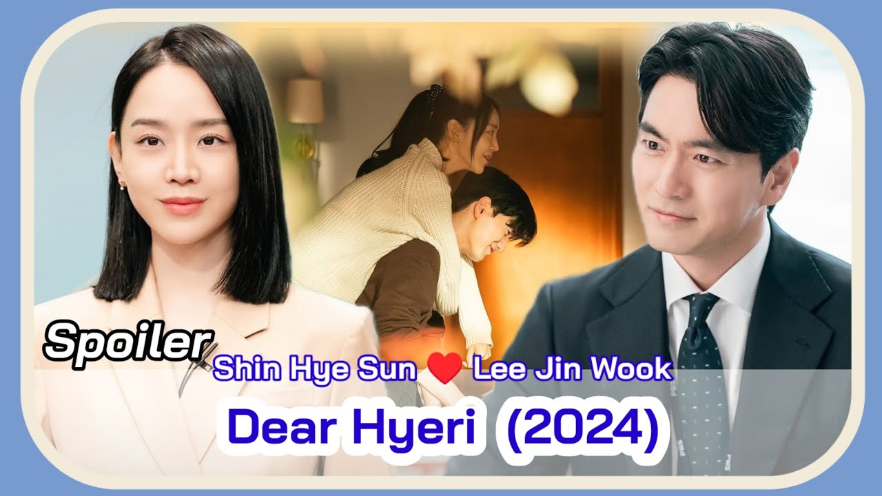 DEAR HYERI (September 2024 KDrama) | Shin Hye Sun and Lee Jin Wook ...