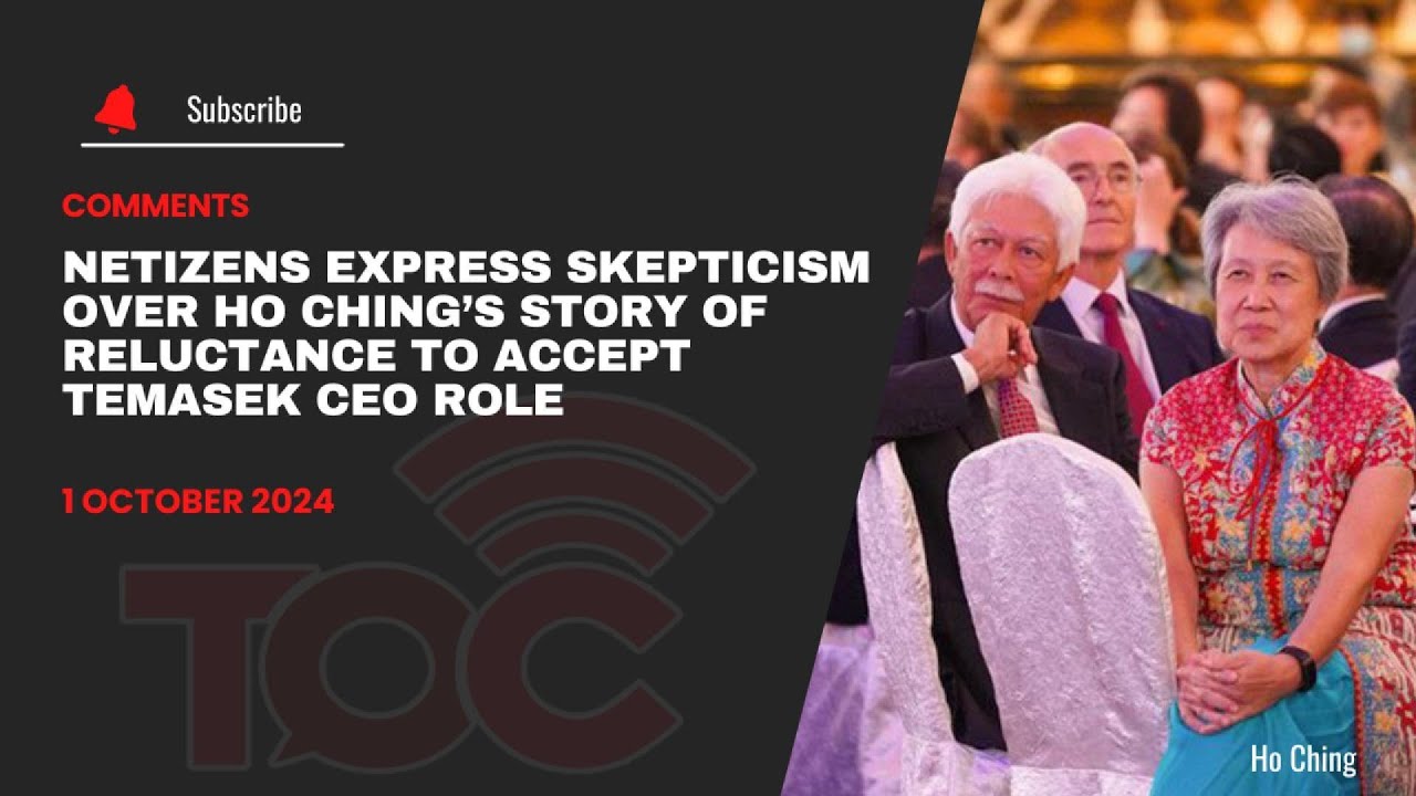 Netizens express skepticism over Ho Ching’s story of reluctance to ...