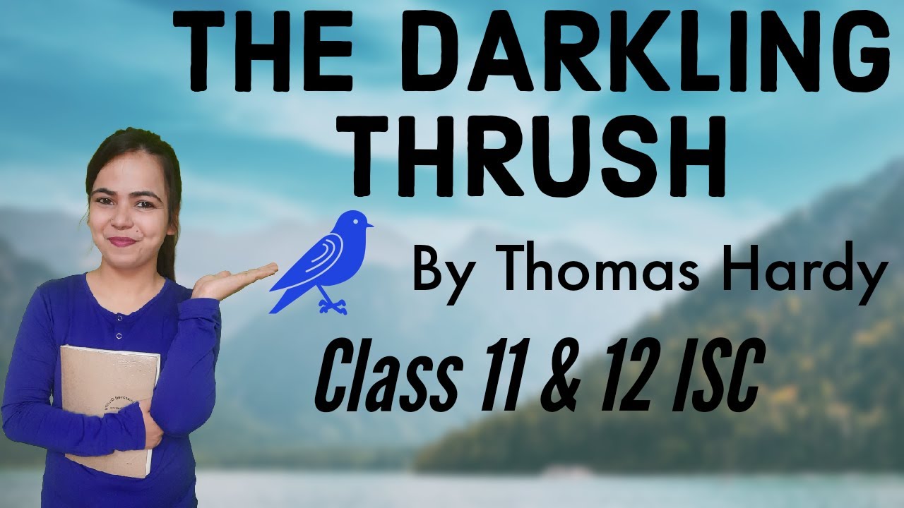 THE DARKLING THRUSH by Thomas Hardy for Class 11 &12 ISC - YouTube