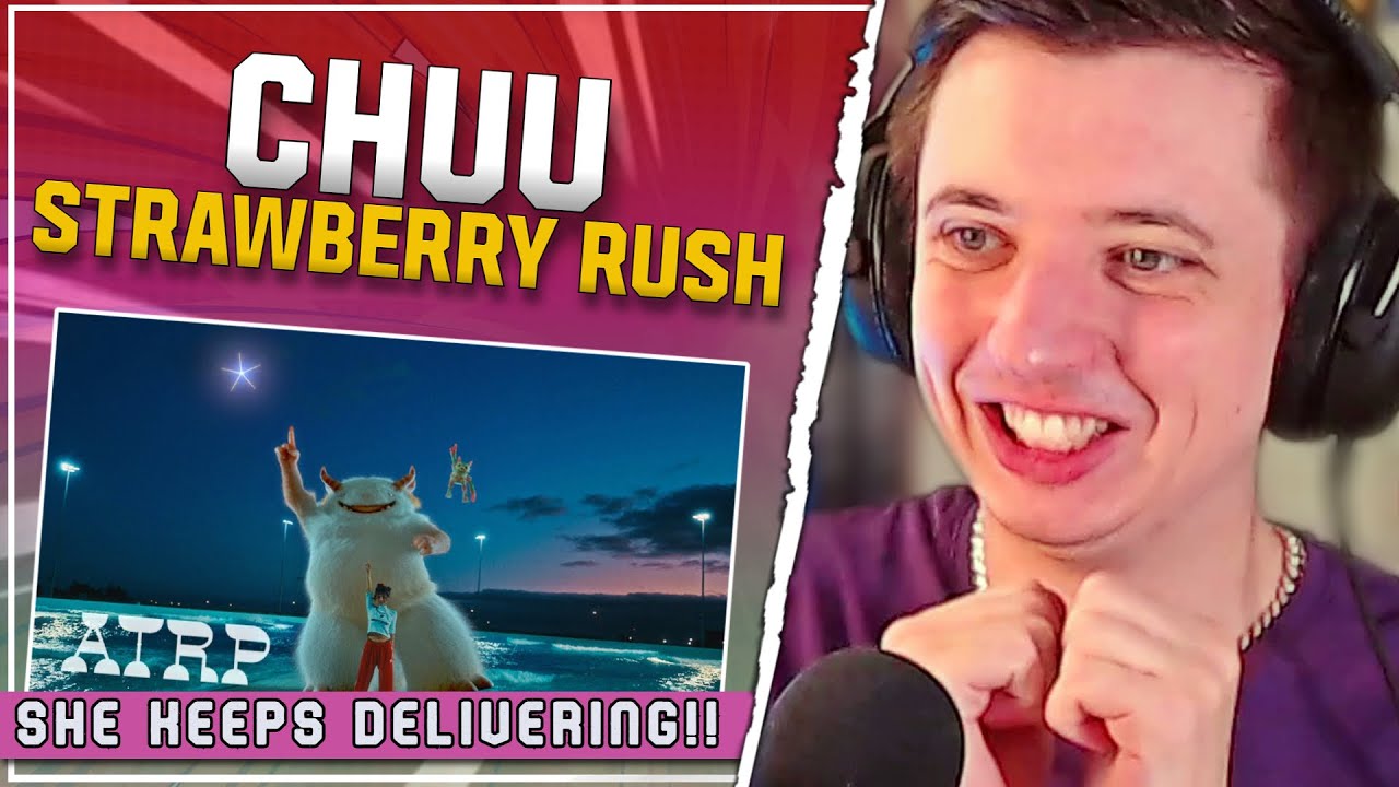 MAIN RAPPER ENERGY (CHUU 츄 'Strawberry Rush' MV | REACTION) - YouTube