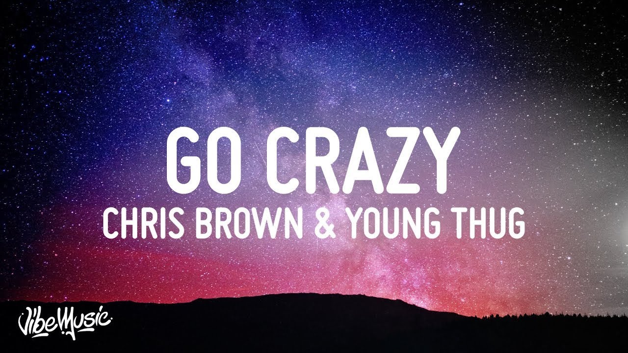1 Hour | Chris Brown & Young Thug - Go Crazy (Lyrics) | Lyrical Harmony ...
