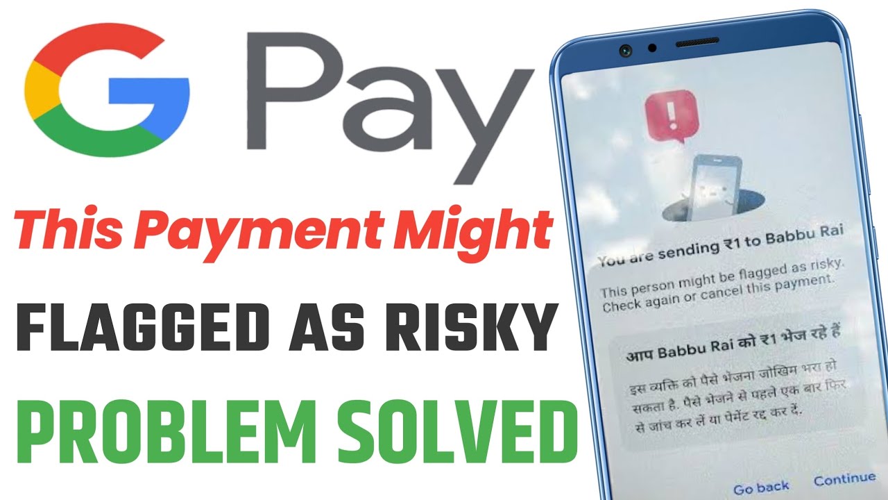 Google Pay this payment might be flagged as a risky problem to solve ...