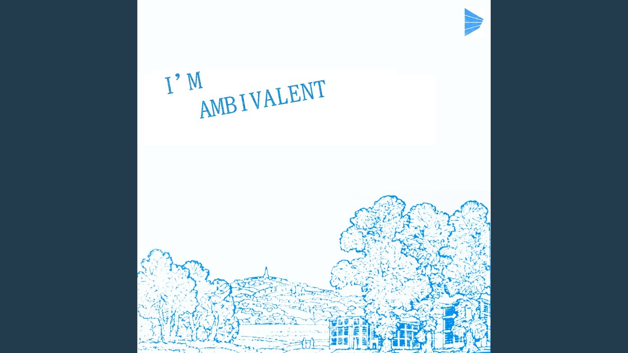 I'm Ambivalent - YouTube