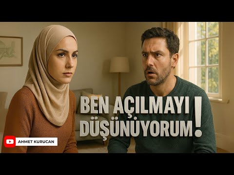 Ben Açılmak İstiyorum! | AHMET KURUCAN
