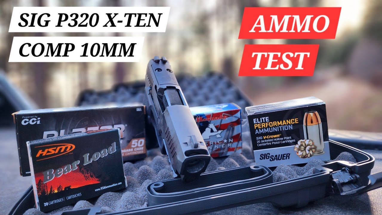 SIG P320 X-TEN COMP 10MM AMMO TEST - YouTube