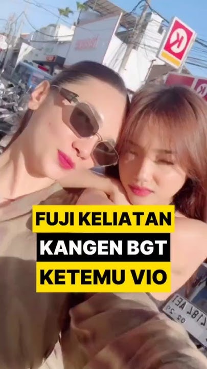vio fuji sudah ga 4kur? ini apa dong? #fuji #fujian #verrelbramasta - YouTube