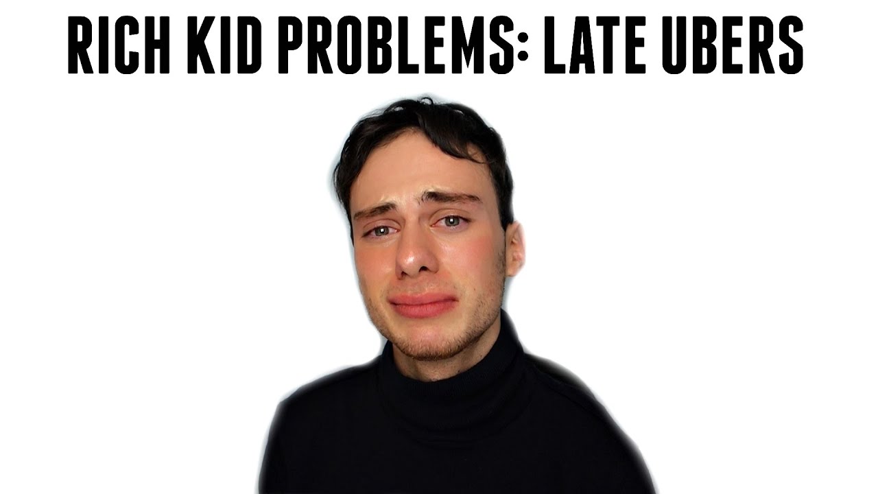 Rich Kid Problems: Late Ubers... - YouTube