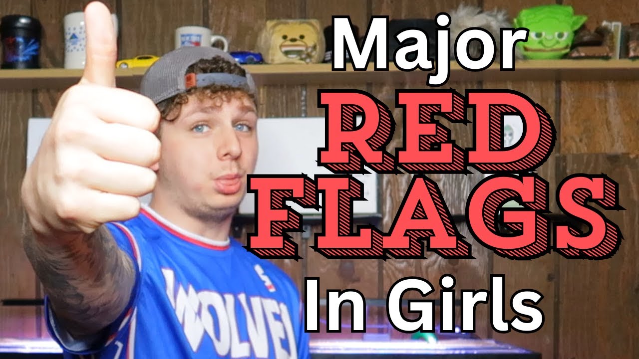 MAJOR red flags in girls! - YouTube