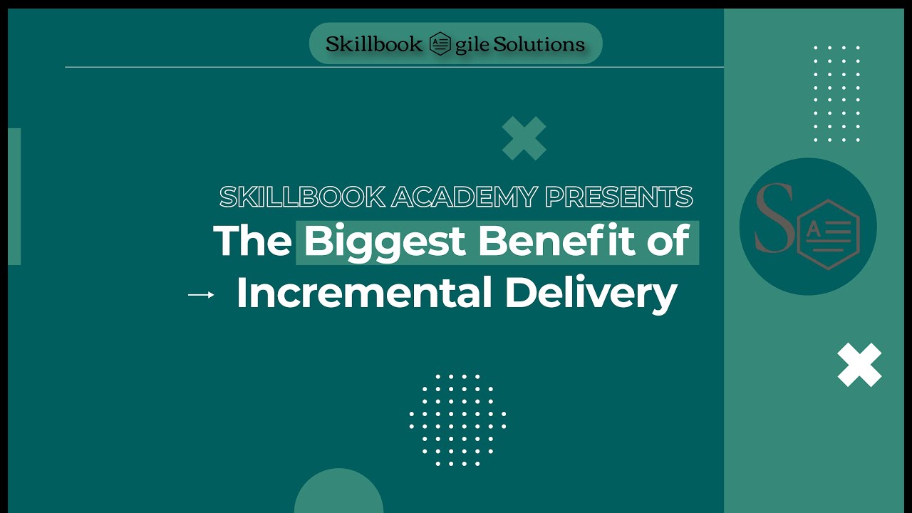 The Biggest Benefit of Incremental Delivery | Good Agile Practices ...