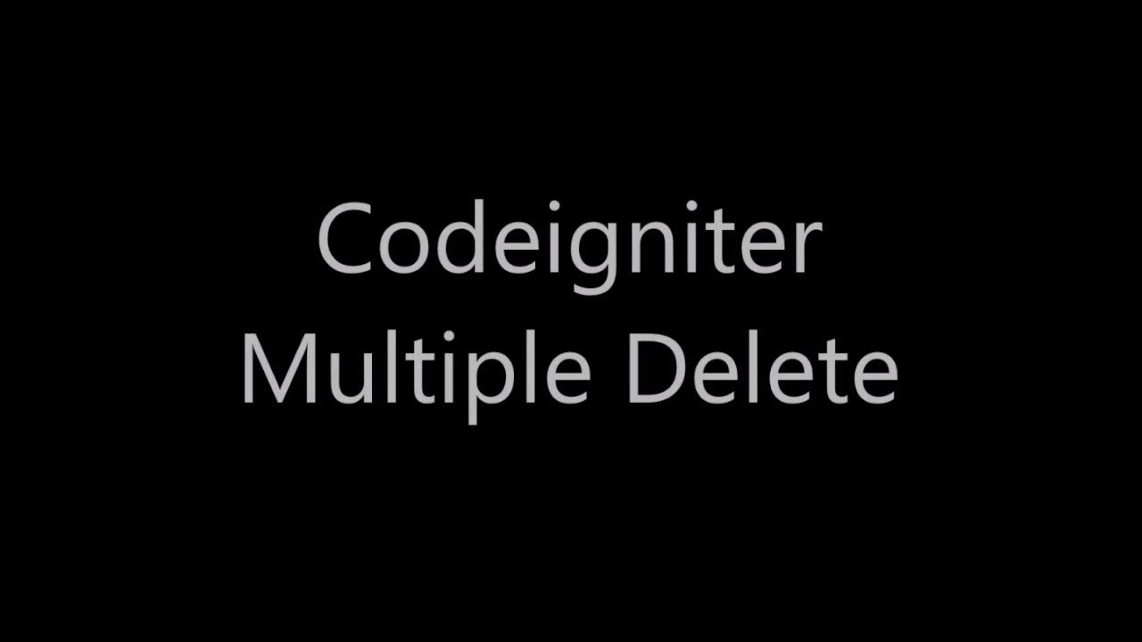 Codeigniter Multiple Delete - YouTube