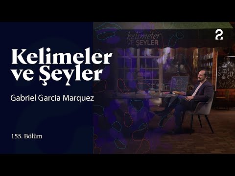 Gabriel Garcia Marquez | Kelimeler ve Şeyler | 155. Bölüm @trt2