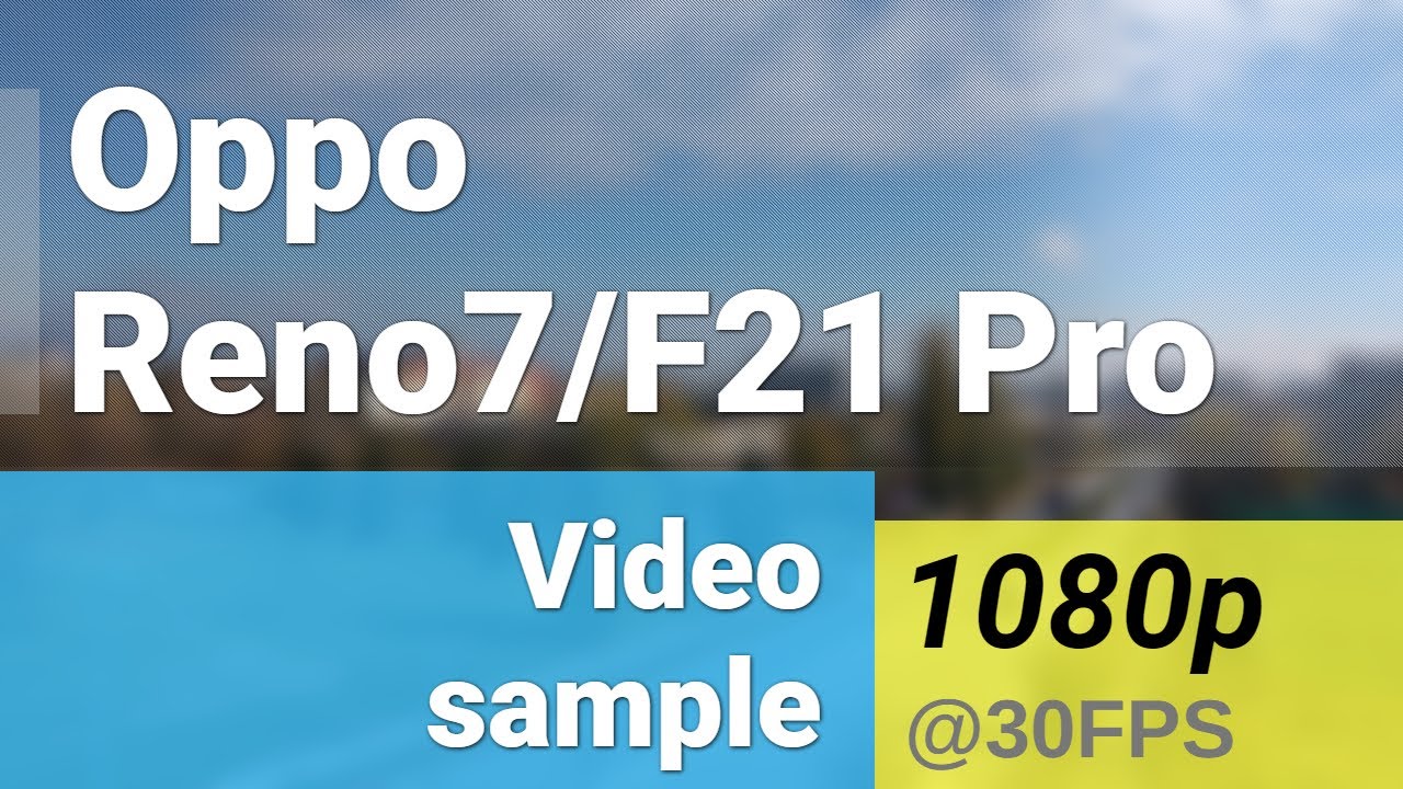 1080p 30fps (main camera, 2x zoom) - Oppo Reno7 / F21 Pro video sample