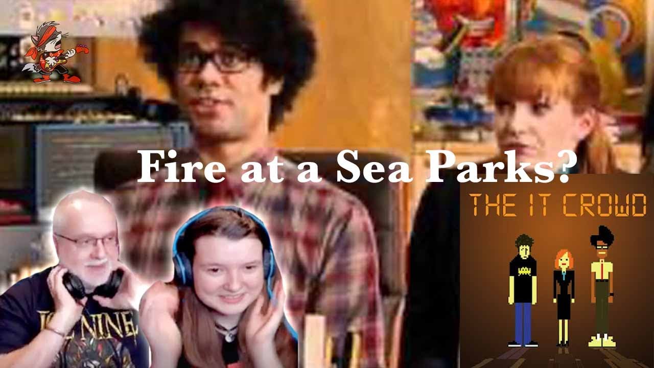 The IT Crowd - Fire at a Sea Parks (Dad & Daughter Reaction) COMEDY ...