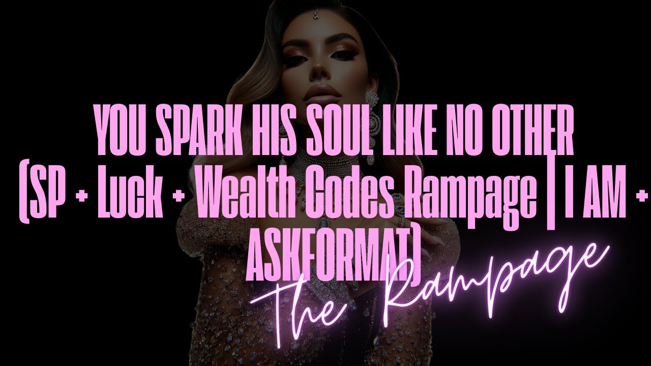 YOU SPARK HIS SOUL LIKE NO OTHER (SP + Luck + Wealth Codes Rampage ...