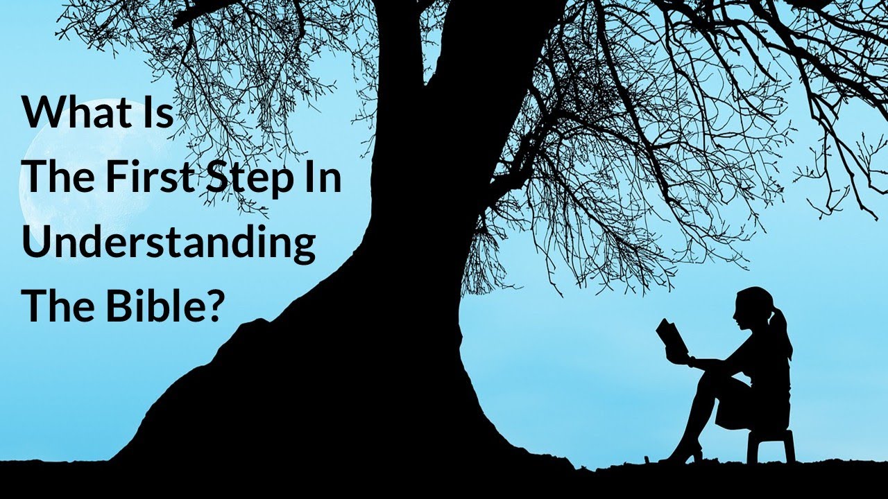 What Is The First Step In Understanding The Bible? - YouTube