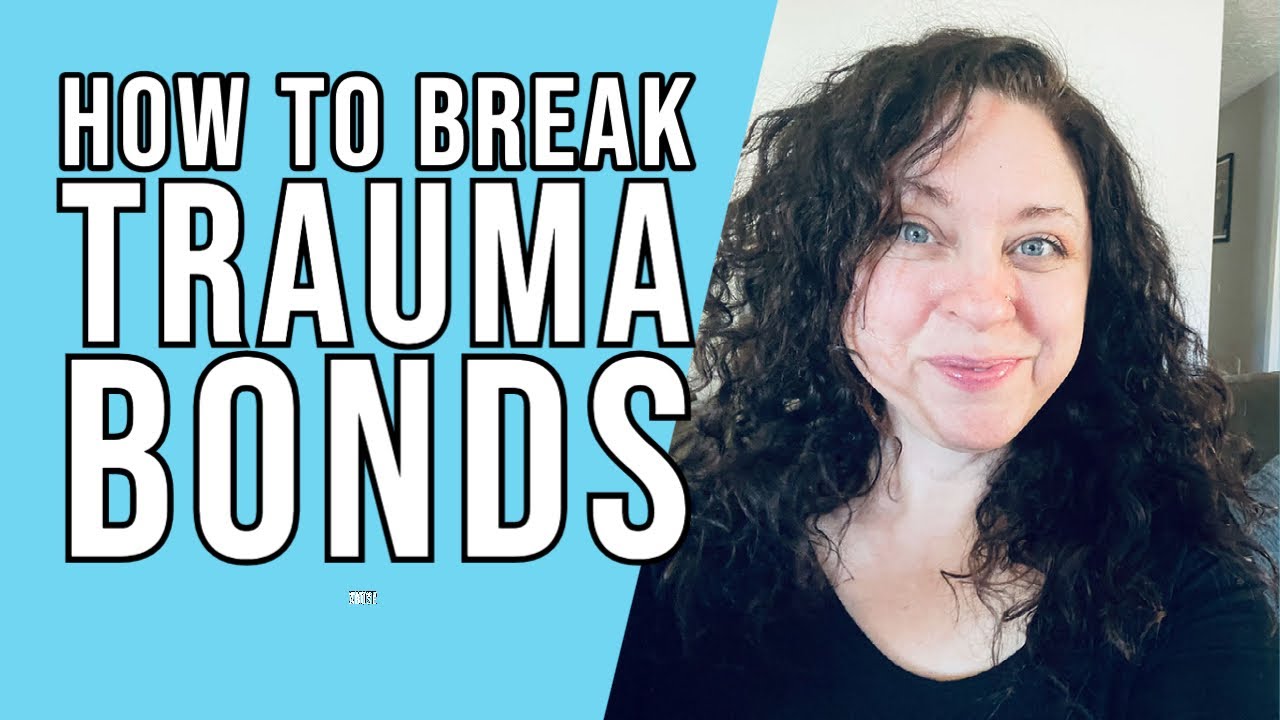 Trauma Bonds, Real Ways to Break Them - YouTube