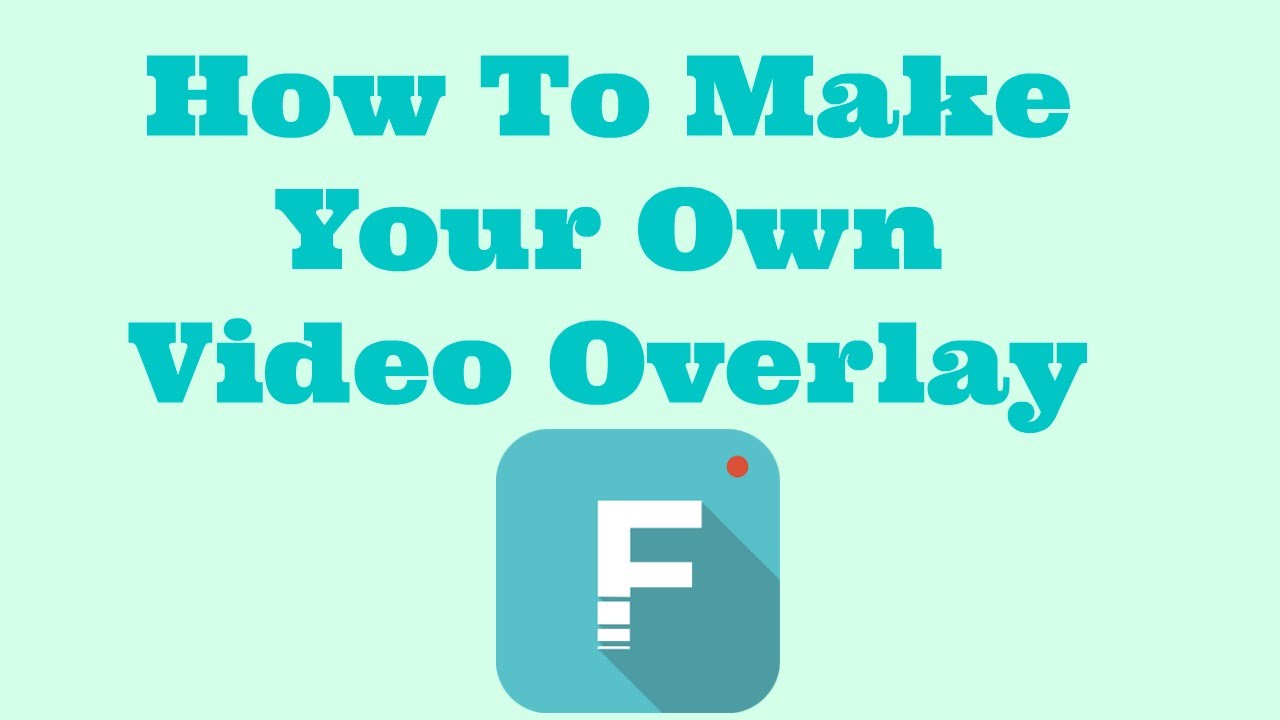 How To Make Your Own Video Overlay - YouTube
