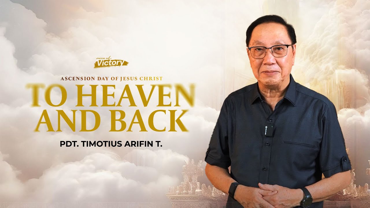 Voice Of Victory - To Heaven and Back - Pdt. Timotius Arifin ...